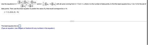Solved Use The Equations M ∑xk 2−n∑xk2 ∑xk ∑yk −n∑xkyk And