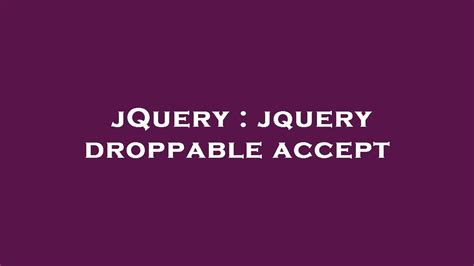 Jquery Jquery Droppable Accept Youtube