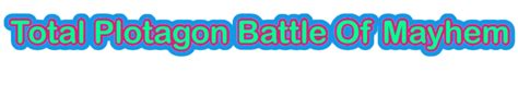 Total Plotagon Battle Of Mayhem Plotagon Wikia Fandom