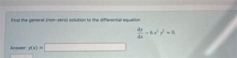 Solved Find The General Non Zero Solution To The Chegg Com