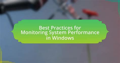 Best Practices For Monitoring System Performance In Windows • X