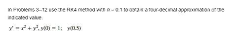 In Problems 3 12 Use The Rk4 Method With H 01 T0 Obtain Four Decimal Approximation Of The