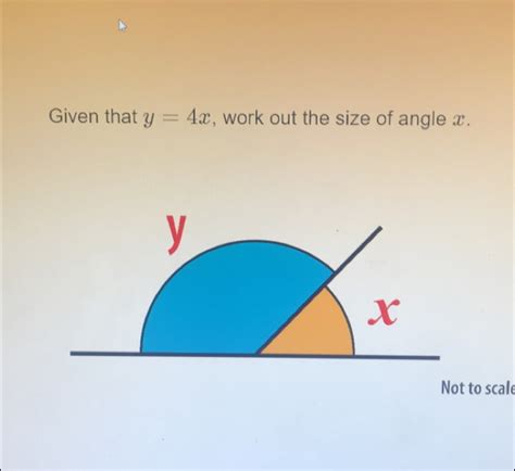 Solved Given That Y4x Work Out The Size Of Angle X Not To Scale Math