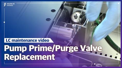 [lc Maintenance] Prime Purge Valve Replacement Yl9100 Hplc Plus Pump Youtube