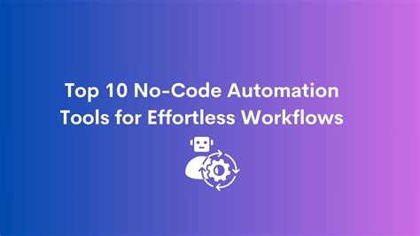 Top 10 No Code Automation Tools For Effortless Workflows