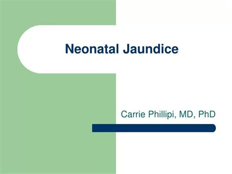 Ppt Neonatal Jaundice Powerpoint Presentation Free Download Id3108250