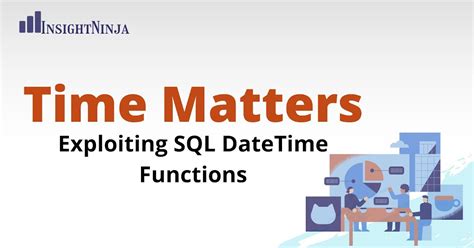 Time Matters Exploiting Sql Datetime Functions