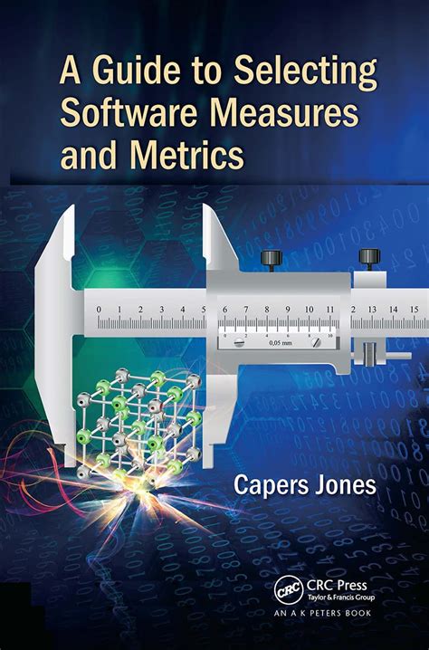 A Guide To Selecting Software Measures And Metrics Jones Capers Amazon Books