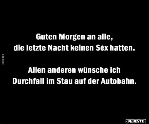 Guten Morgen An Alle Die Letzte Nacht Keinen Sex Hatten Allen Anderen