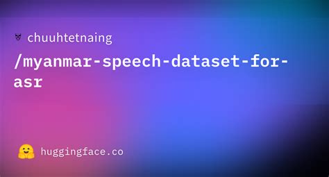 chuuhtetnaing myanmar speech dataset for asr · datasets at hugging face