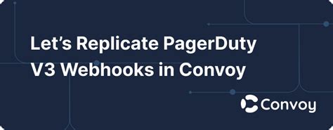 let s replicate pagerduty v3 webhooks in convoy