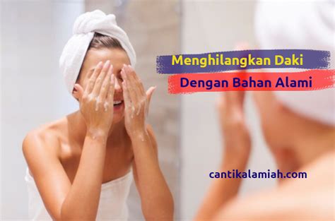 12 Cara Menghilangkan Daki Membandel Terbukti Efektif