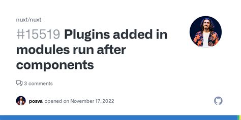 Plugins Added In Modules Run After Components · Issue 15519 · Nuxtnuxt · Github