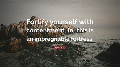 Epictetus Quote “fortify Yourself With Contentment For This Is An