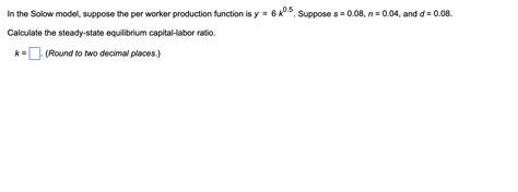 Solved In The Solow Model Suppose The Per Worker Production