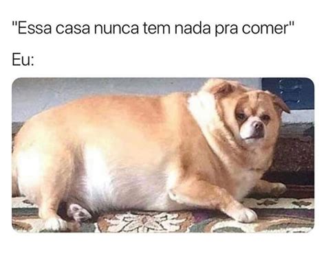 Essa Casa Nunca Tem Nada Pra Comer Eu Memes