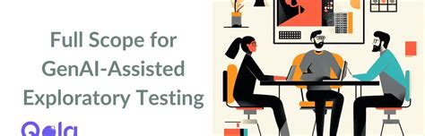 Envisioning The Full Scope Of Genai Assisted Exploratory Testing