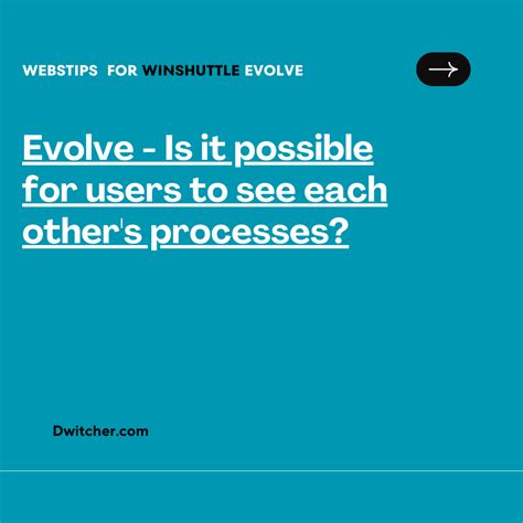 Can Users In Evolve View Each Others Processes Dwitcher Technology