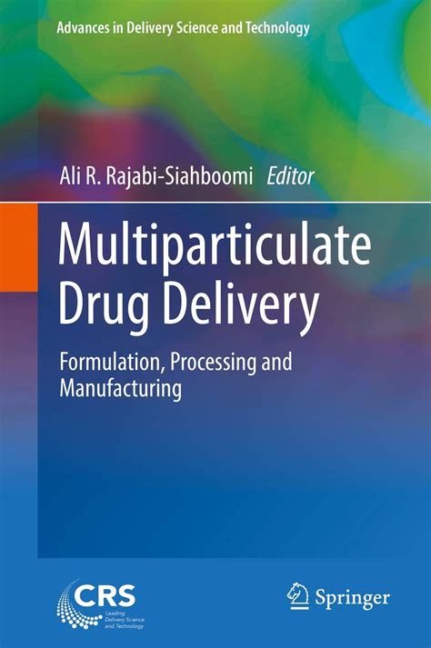 Multiparticulate Drug Delivery Formulation Processing And Manufacturing Advances In Delivery