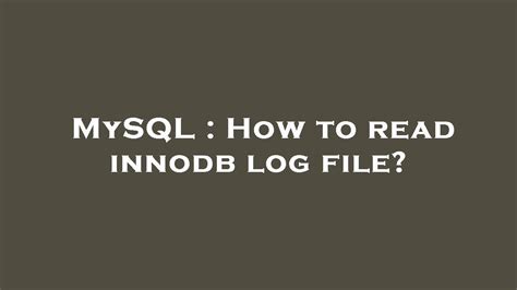Mysql How To Read Innodb Log File Youtube