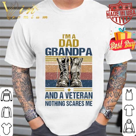 Im A Dad Grandpa And A Veteran Nothing Scares Me Vintage Shirt Hoodie
