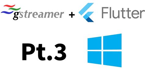 Using Gstreamer In Your Flutter Project Pt3 Windows Youtube