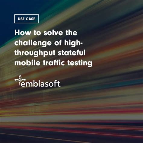 How To Solve The Challenge Of High Throughput Stateful Mobile Traffic Testing For Tier 1
