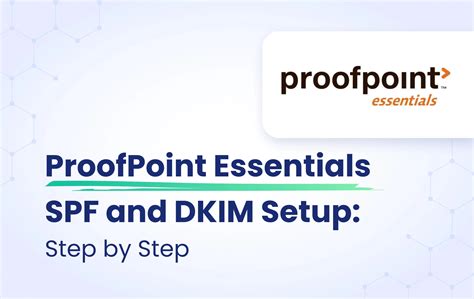 Proofpoint Essential Spf And Dkim Configuration Easydmarc