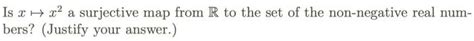 Solved Is X↦x2 A Surjective Map From R To The Set Of The