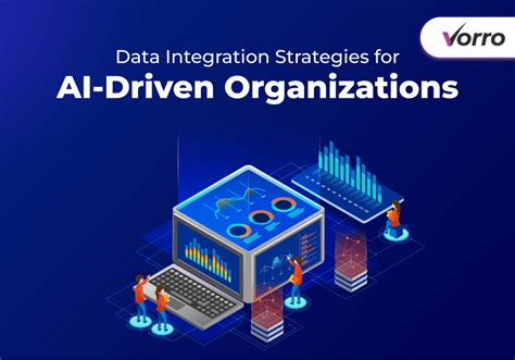 Data Integration Strategies For Ai Driven Organizations Vorro