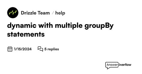 Dynamic With Multiple Groupby Statements Drizzle Team