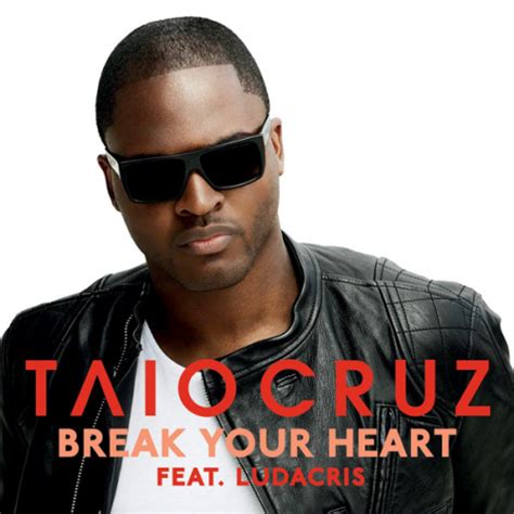 Break Your Heart Taio Cruz Ft Ludacris