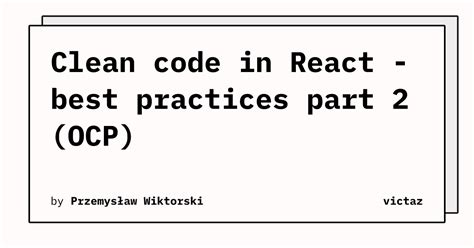 Clean Code In React Best Practices Part 2 Ocp