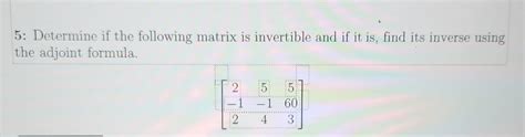 Solved 5 Determine If The Following Matrix Is Invertible