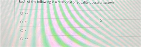 Solved Each Of The Following Is A Relational Or Equality