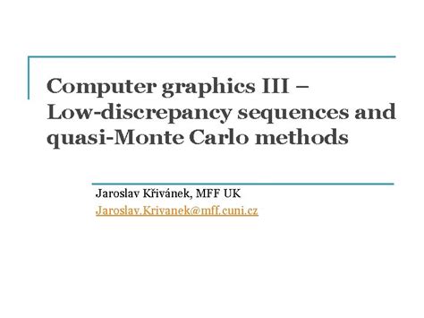 Computer Graphics Iii Lowdiscrepancy Sequences And Quasimonte Carlo