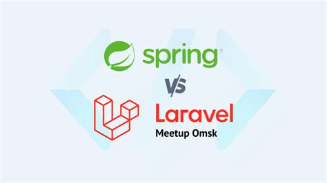 Laravel Và Spring Boot Nên Lựa Chọn Framework Nào để Xây Dựng Một ứng