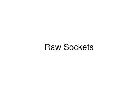 Ppt Raw Sockets Powerpoint Presentation Free Download Id5712646