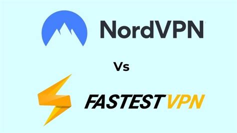 Nord VPN Vs Fastest VPN Which Is Better