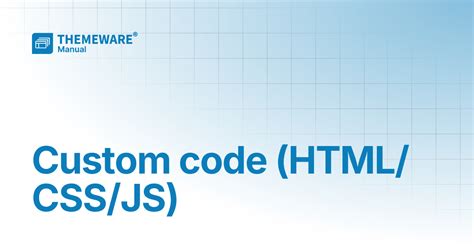 Custom Code Htmlcssjs Themeware® Manual