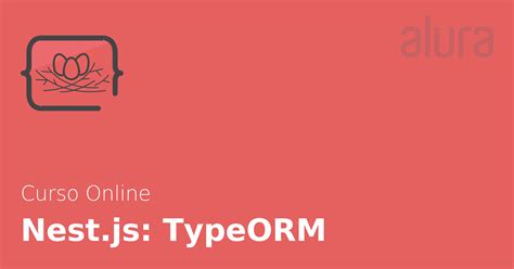 Nestjs Persistindo Dados Com Typeorm E Postgresql Alura Cursos Online