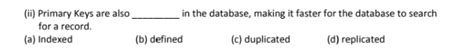 Ii Primary Keys Are Also In The Database StudyX