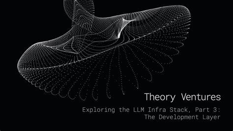 Exploring The Llm Infra Stack Part 3 The Development Layer