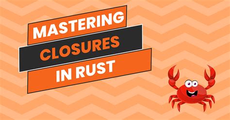The Rust Closure Cookbook Patterns Tips And Best Practices By Luis