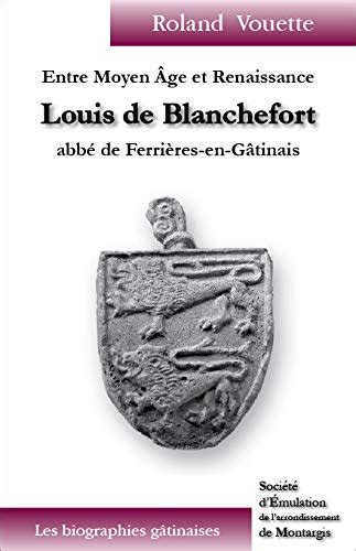 Louis De Blanchefort By Roland Vouette Goodreads