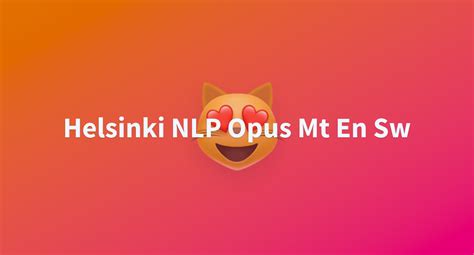 Helsinki NLP Opus Mt En Sw A Hugging Face Space By AgapeM