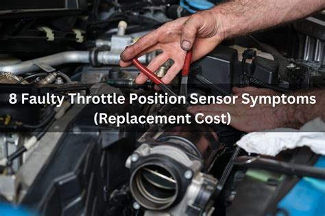 8 Faulty Throttle Position Sensor Symptoms Replacement Cost