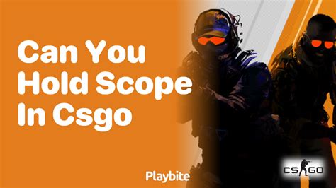 Can You Hold Scope In CS GO Playbite