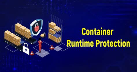 What Is Container Runtime Protection What Are The Tools Used