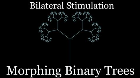 Morphing Symmetric Binary Trees Visual Calming For Anxiety Bilateral Stimulation Youtube Music